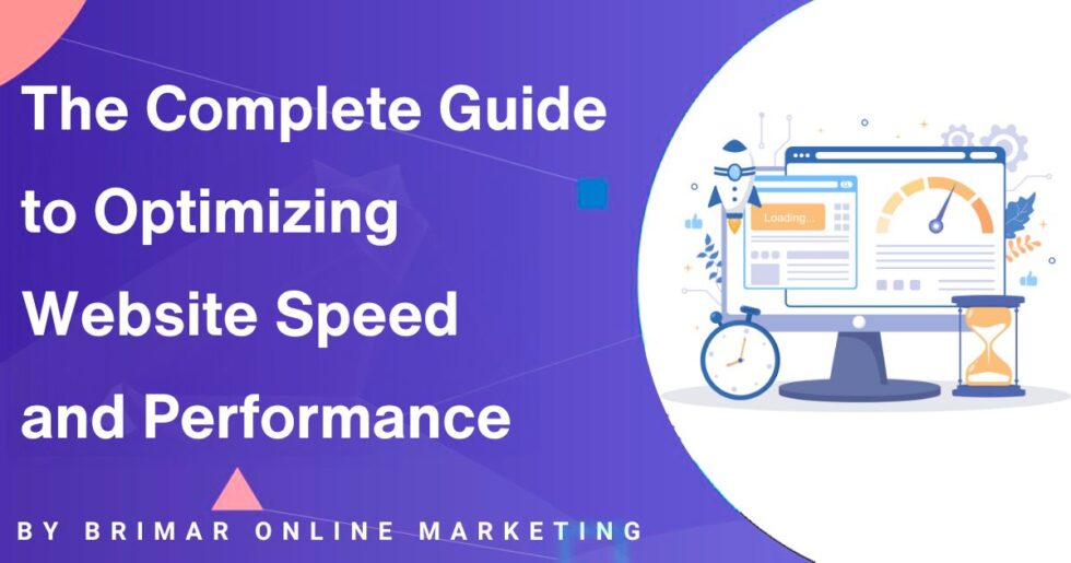 The Complete Guide to Optimizing Website Speed & Performance | Brimar Online Marketing