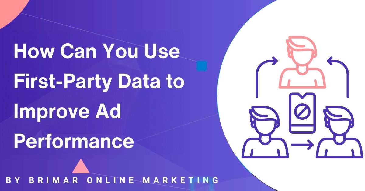 How to Use First Party Data to Boost Ad Results in 2026 | Brimar Online Marketing