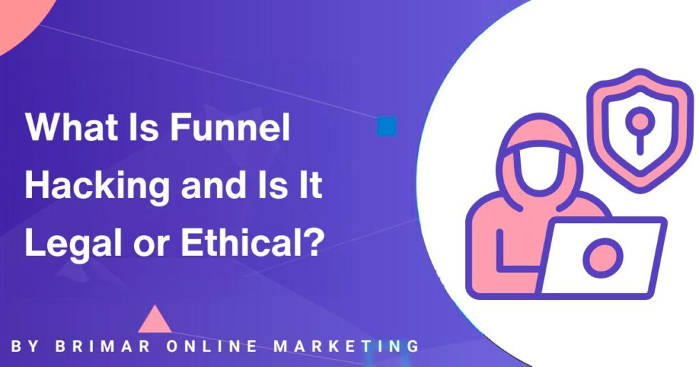 What Is Funnel Hacking? Legal and Ethical Guide | Brimar Online Marketing